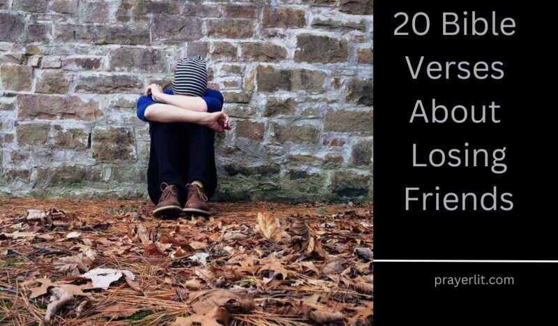 20 Important Bible Verses About Losing Friends (2026) - PrayerLit