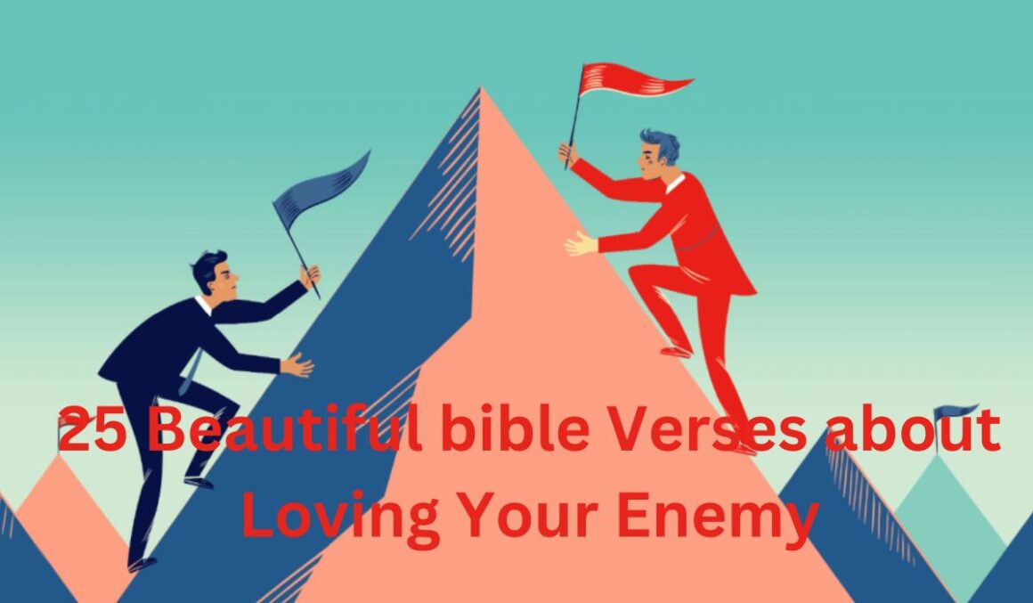 25 Beautiful Bible Verses About Loving Your Enemy (2025) - PrayerLit