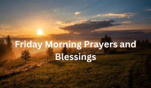 30 Powerful Friday Morning Prayers and Blessings - PrayerLit