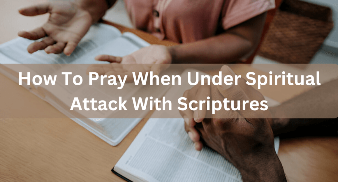 How To Pray When Under Spiritual Attack With Scriptures - PrayerLit