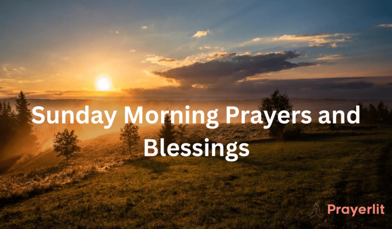 30 Powerful Sunday Morning Prayers and Blessings - PrayerLit