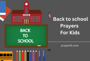 35 Powerful Back to school Prayers For Kids - PrayerLit