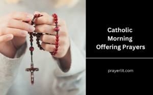 35 Amazing Catholic Morning Offering Prayers (2025) - PrayerLit
