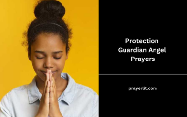 33 Most Powerful Protection Guardian Angel Prayers (2025) - PrayerLit