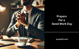 37 Amazing Prayers For a Good Work Day (2025) - PrayerLit