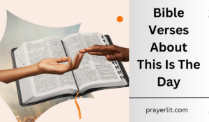 30 Powerful Bible Verses About This Is The Day (2025) - PrayerLit