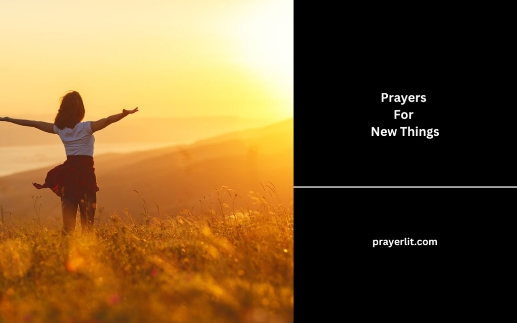 30 Powerful Prayers For New Things (2025) - PrayerLit
