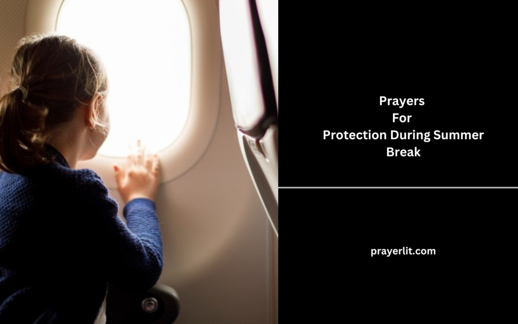 35 Powerful Prayers For Protection During Summer Break (2025) - PrayerLit