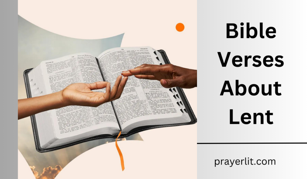 30 Powerful Bible Verses About Lent (2025) - PrayerLit