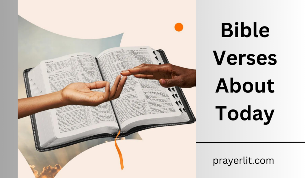 30 Powerful Bible Verses About Today (2026) - PrayerLit