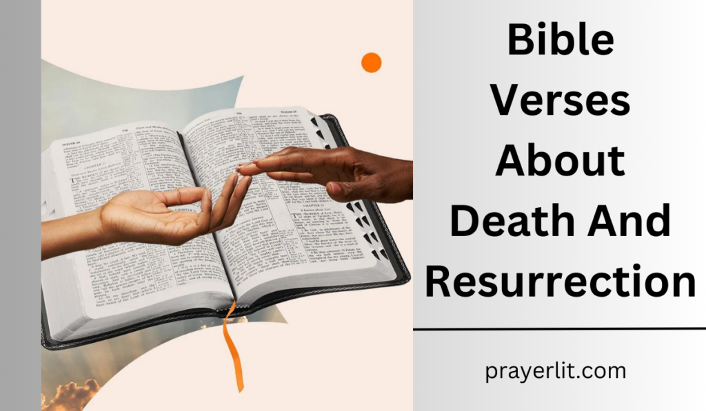 30 Powerful Bible Verses About Death And Resurrection (2025) - PrayerLit