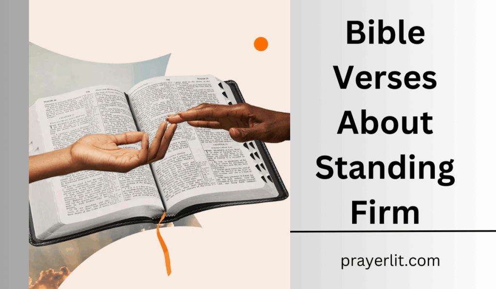 30 Most Effective Bible Verses About Standing Firm (2025) - PrayerLit