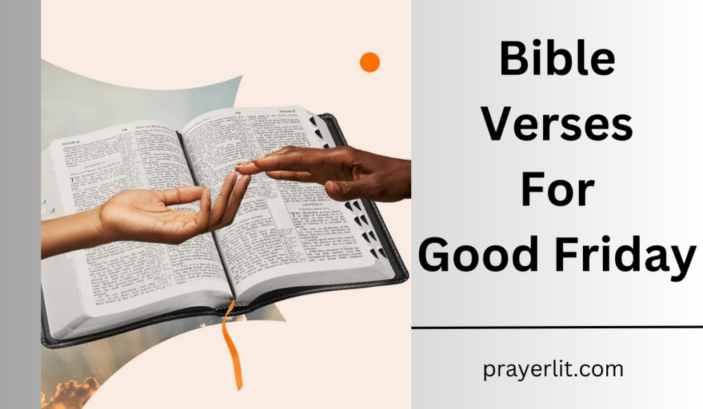 30 Most Effective Bible Verses For Good Friday (2026) - PrayerLit