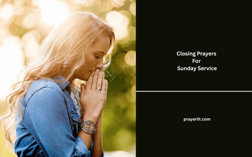 32 Powerful Closing Prayers For Sunday Service (2026) - PrayerLit