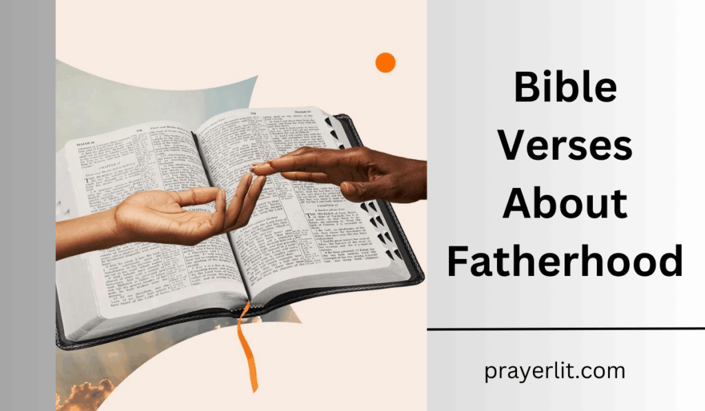 30 Inspiring Bible Verses About Fatherhood (2025) - PrayerLit
