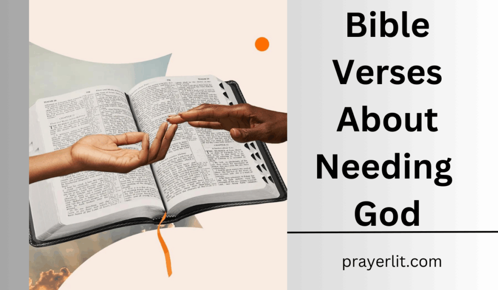 30 Powerful Bible Verses About Needing God (2026) - PrayerLit