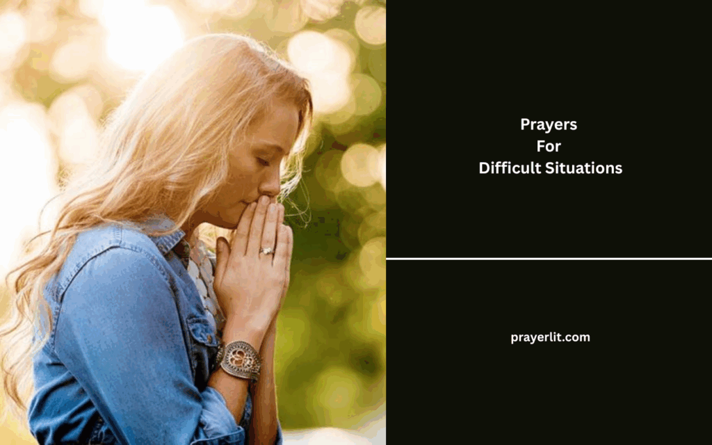 27 Effective Prayers For Difficult Situations (2025) - PrayerLit