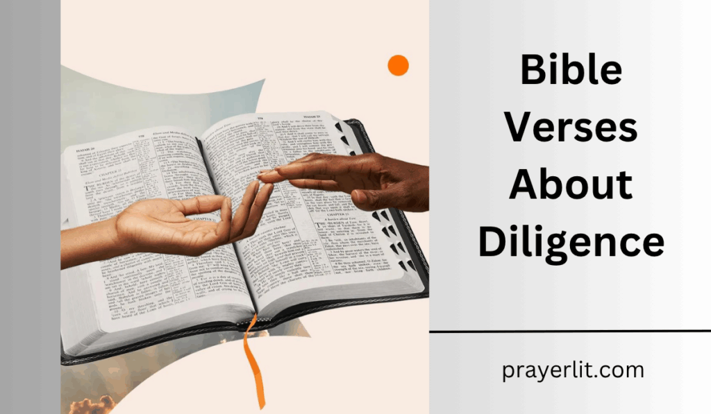 30 Powerful Bible Verses About Diligence (2025) - PrayerLit