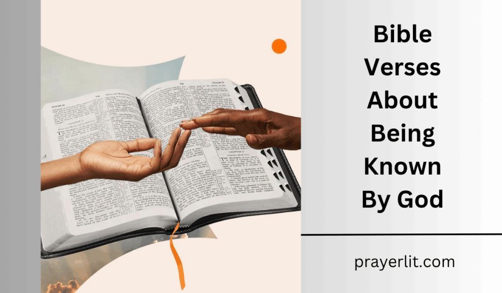 30 Powerful Bible Verses About Being Known By God (2026) - PrayerLit