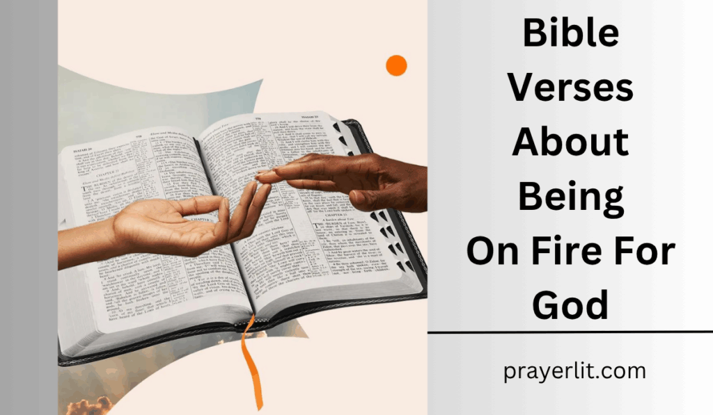 30 Uplifting Bible Verses About Being On Fire For God (2026) - PrayerLit