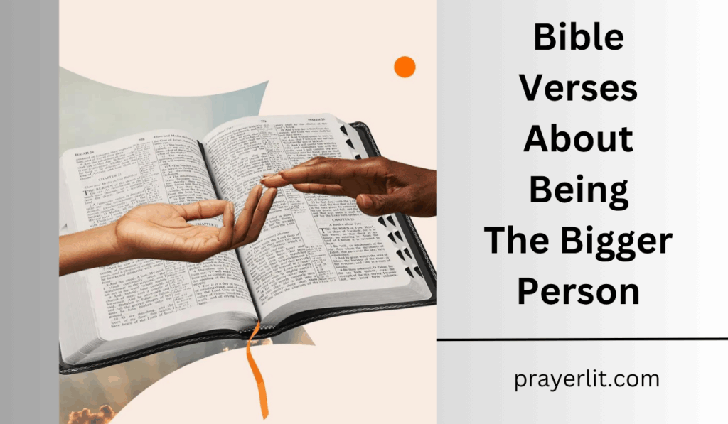30 Inspiring Bible Verses About Being The Bigger Person (2026) - PrayerLit