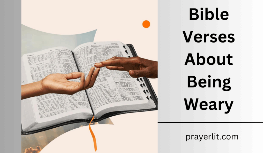 30 Powerful Bible Verses About Being Weary (2025) - PrayerLit