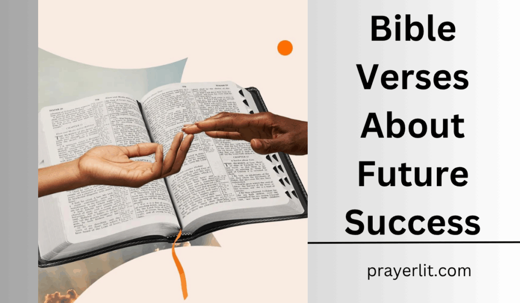 30 Most Effective Bible Verses About Future Success (2025) - PrayerLit