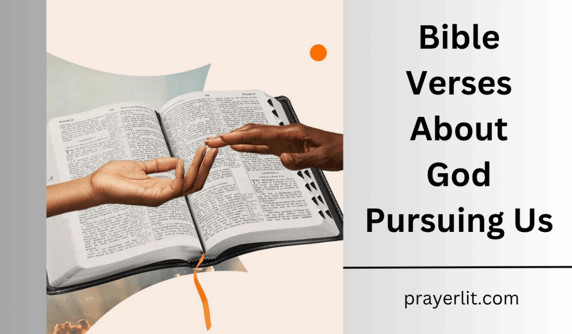 30 Powerful Bible Verses About God Pursuing Us (2026) - PrayerLit