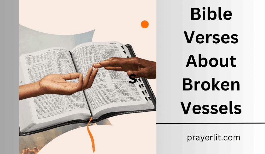 30 Powerful Bible Verses About Broken Vessels (2026) - PrayerLit