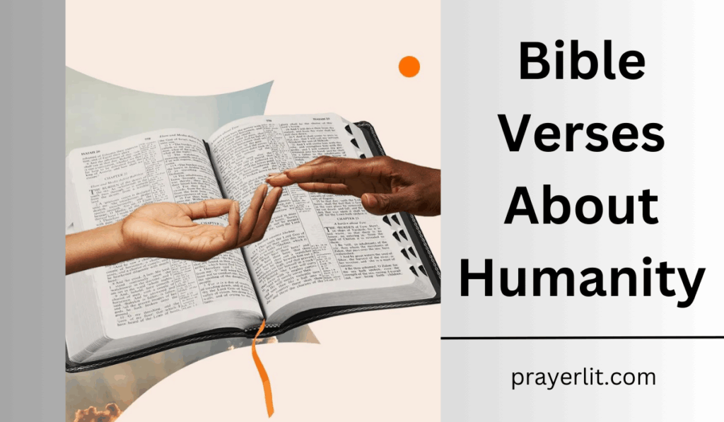 30 Most Effective Bible Verses About Humanity (2025) - PrayerLit