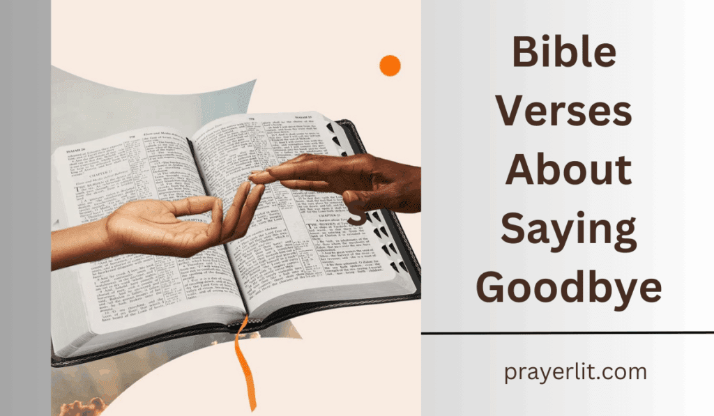 30 Powerful Bible Verses About Saying Goodbye (2026) - PrayerLit