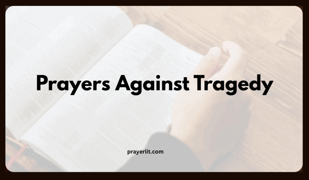 35 Powerful Prayers Against Tragedy (2025) - PrayerLit