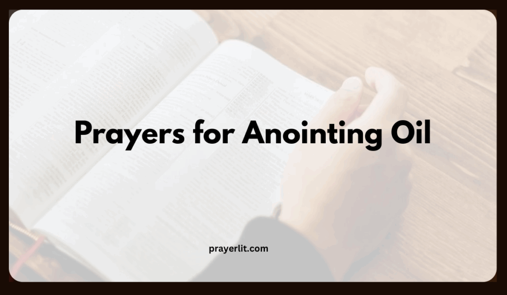 35 Powerful Prayers for Anointing Oil (2026) - PrayerLit