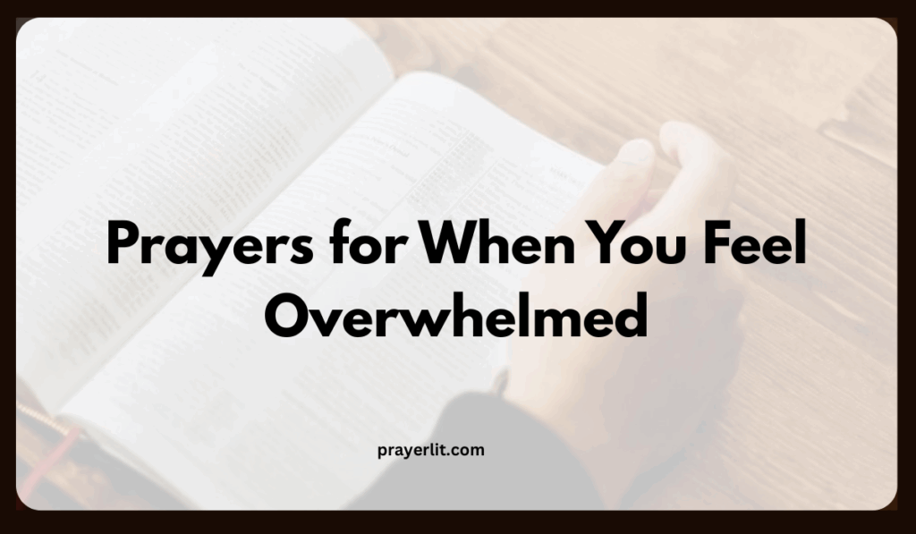 35 Effective Prayers for When You Feel Overwhelmed (2026) - PrayerLit