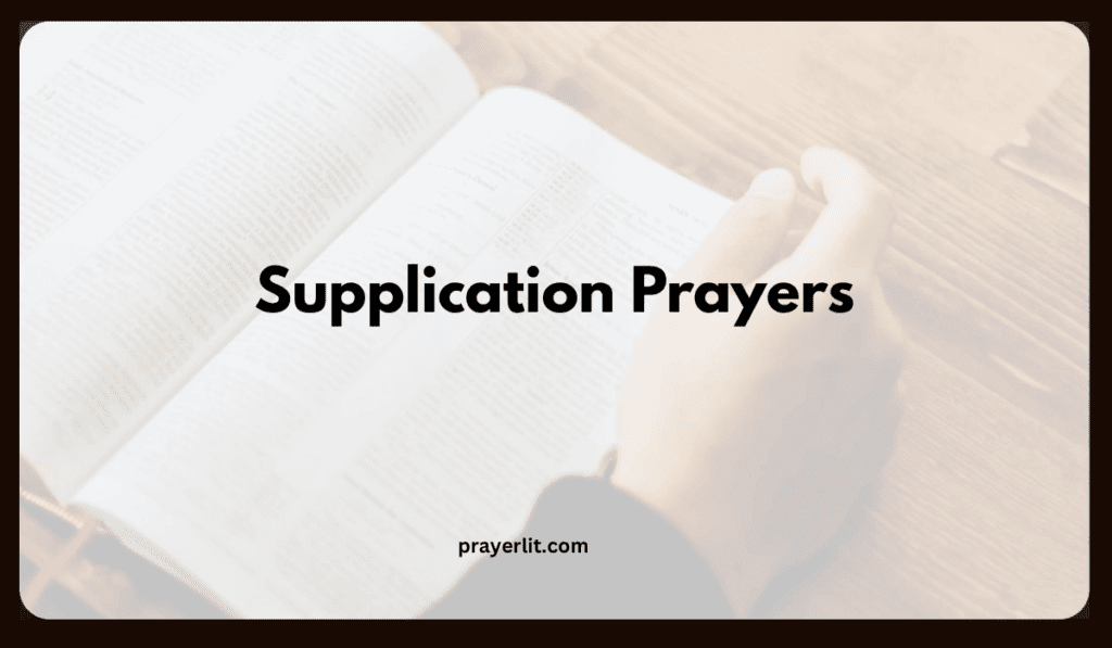 40 Powerful Supplication Prayers to God (2025) - PrayerLit