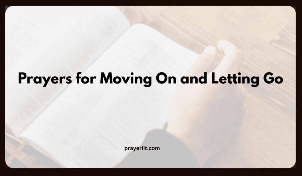 35 Powerful Prayers for Moving On and Letting Go (2025) - PrayerLit