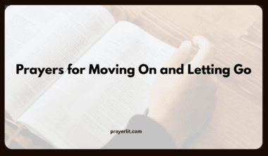 35 Powerful Prayers for Moving On and Letting Go (2025) - PrayerLit